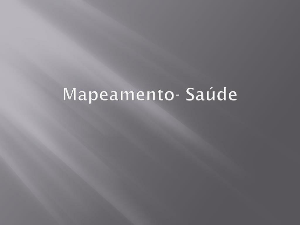 PPT - Mapeamento- Saúde PowerPoint Presentation, free download - ID:4002705