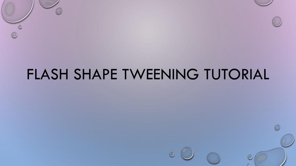 PPT - Flash shape tweening tutorial PowerPoint Presentation, free ...