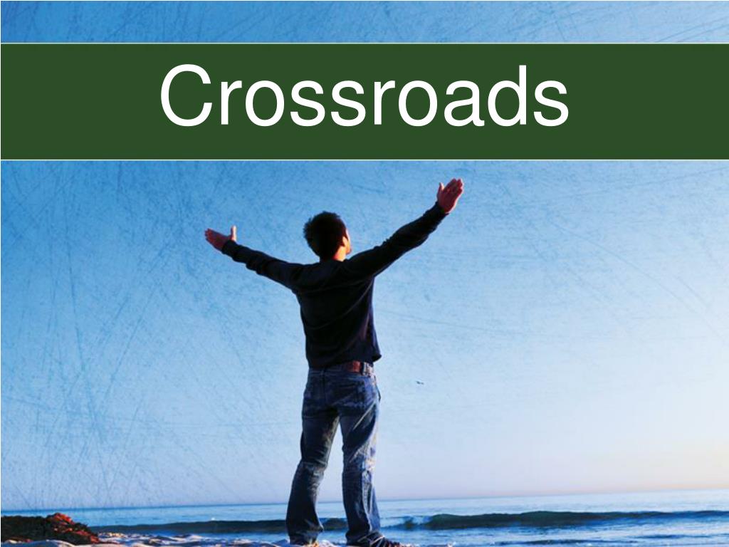 PPT - Crossroads PowerPoint Presentation, free download - ID:4003615