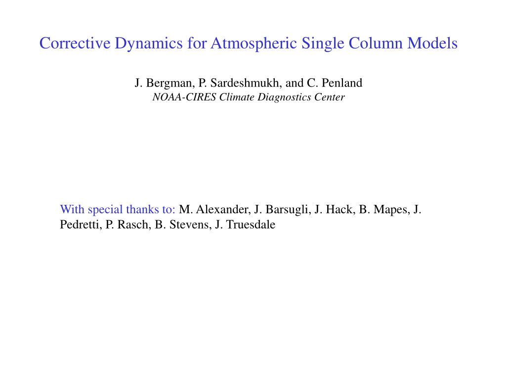 PPT - Corrective Dynamics for Atmospheric Single Column Models ...