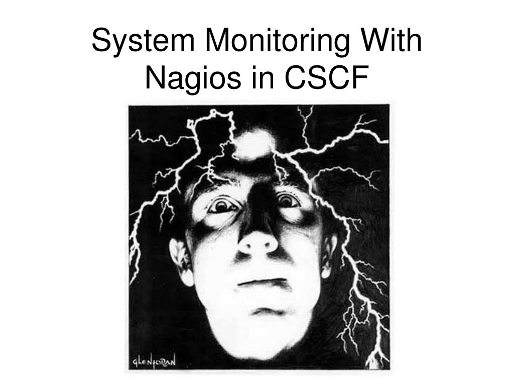 PPT - System Monitoring With Nagios in CSCF PowerPoint Presentation ...