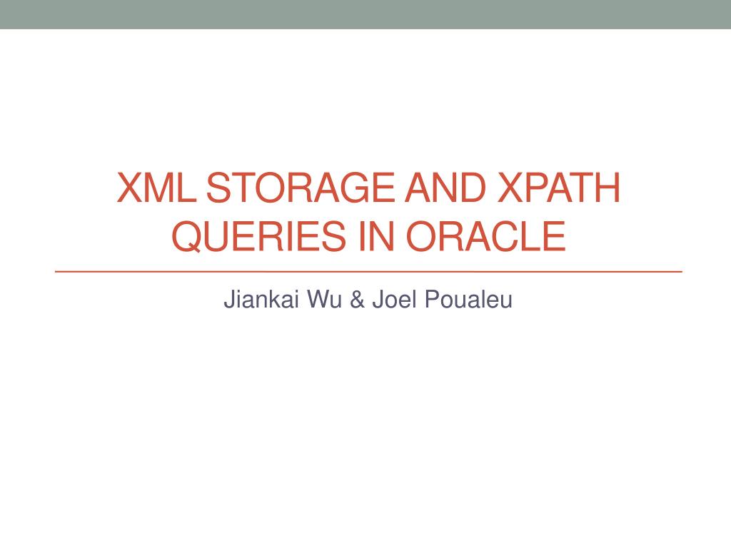 Ppt Xml Storage And Xpath Queries In Oracle Powerpoint Presentation