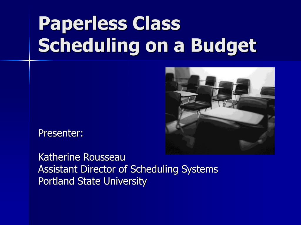 PPT - Paperless Class Scheduling on a Budget PowerPoint Presentation, free download - ID:4006318