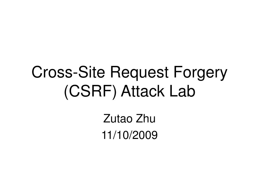 PPT - Cross-Site Request Forgery (CSRF) Attack Lab PowerPoint ...