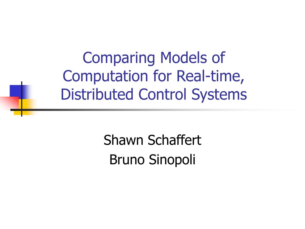 PPT - Comparing Models of Computation for Real-time, Distributed Control Systems PowerPoint ...