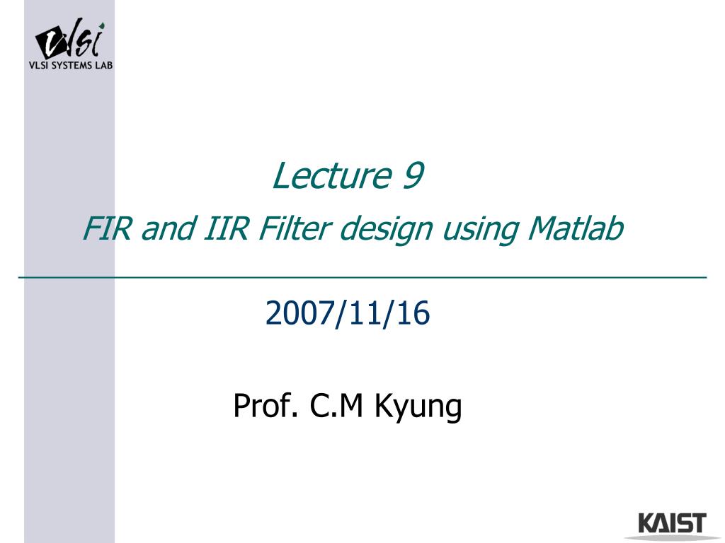 Ppt Lecture 9 Fir And Iir Filter Design Using Matlab Powerpoint