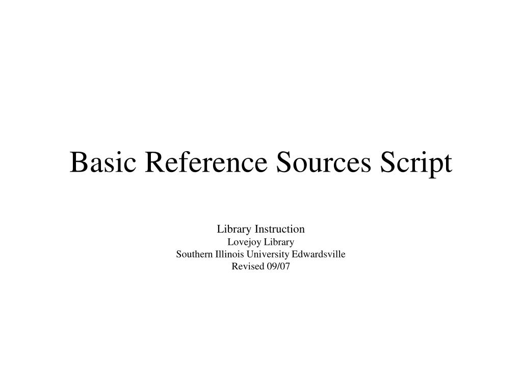PPT - Basic Reference Sources Script PowerPoint Presentation, free ...