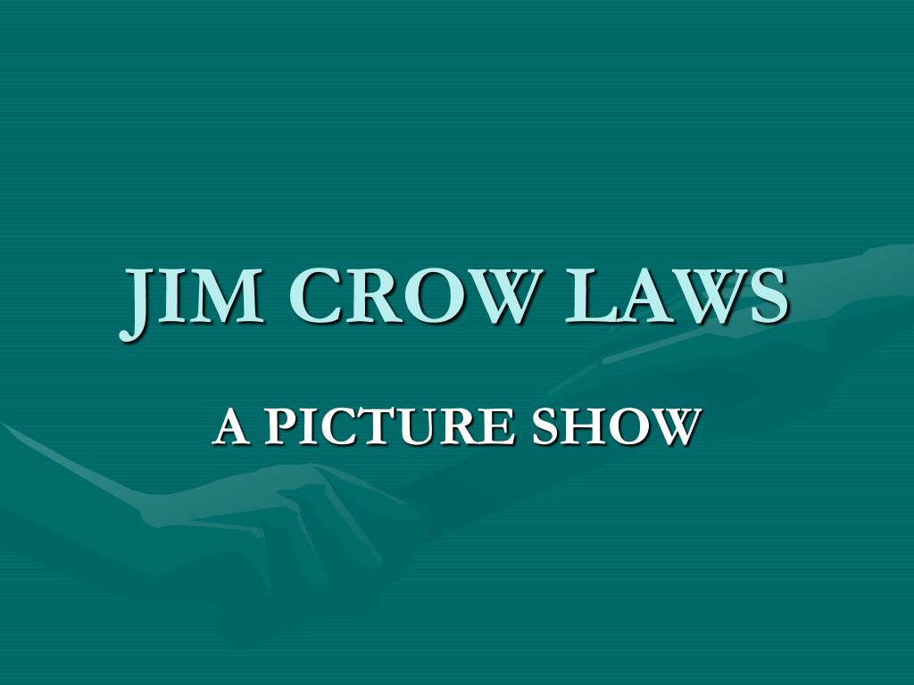 PPT - JIM CROW LAWS PowerPoint Presentation, free download - ID:4010600 PPT - JIM CROW LAWS PowerPoint Presentation, free download - ID:4010600