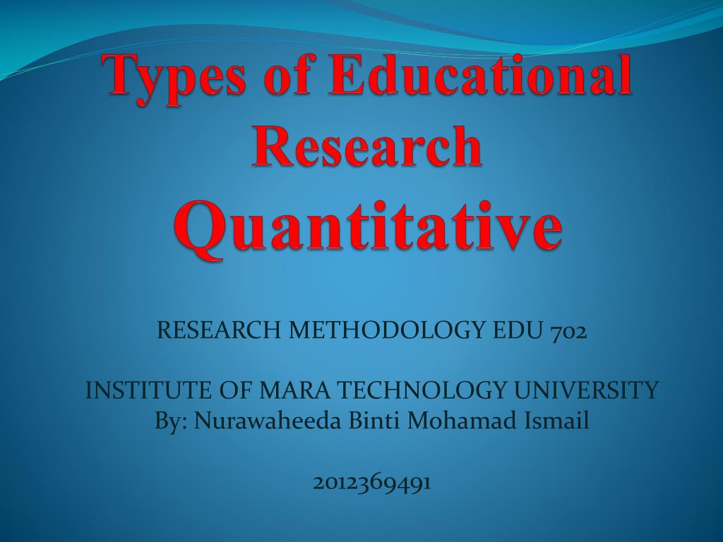PPT - Types of Educational Research Quantitative PowerPoint ...