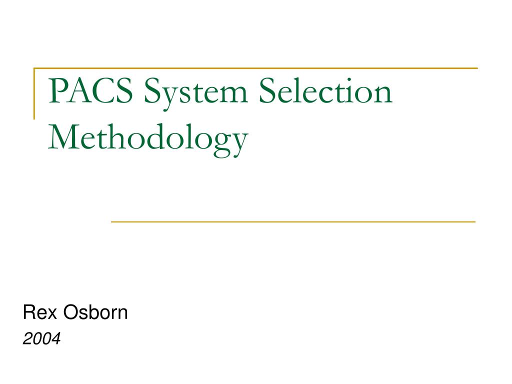 PPT - PACS System Selection Methodology PowerPoint Presentation, free ...