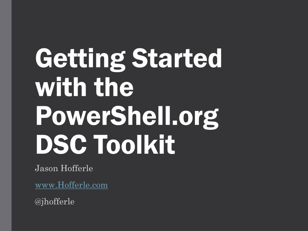PPT - Getting Started with the PowerShell DSC Toolkit PowerPoint Presentation - ID:4015219