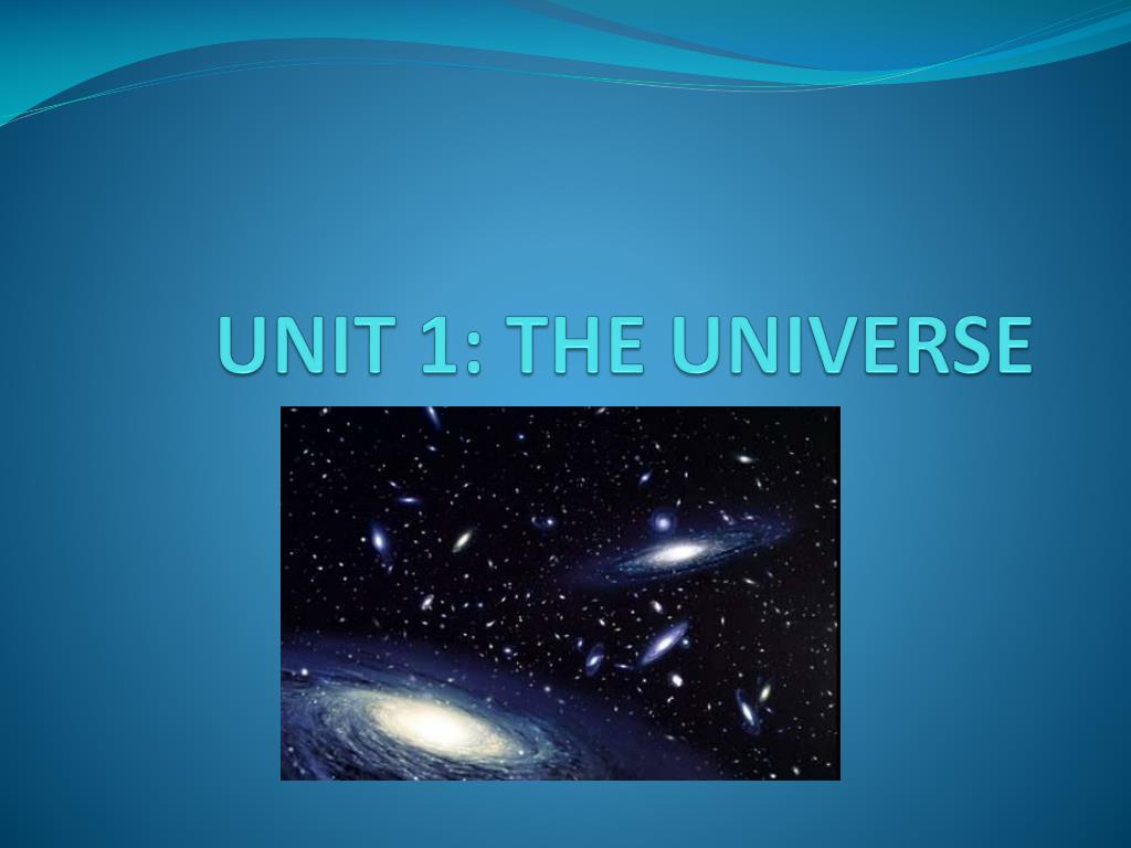 PPT - UNIT 1: THE UNIVERSE PowerPoint Presentation, free download - ID ...