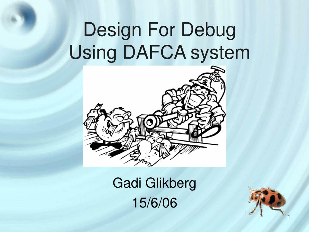 PPT - Design For Debug Using DAFCA system PowerPoint Presentation, free ...