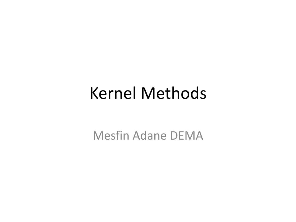 PPT - Kernel Methods PowerPoint Presentation, free download - ID:4018448