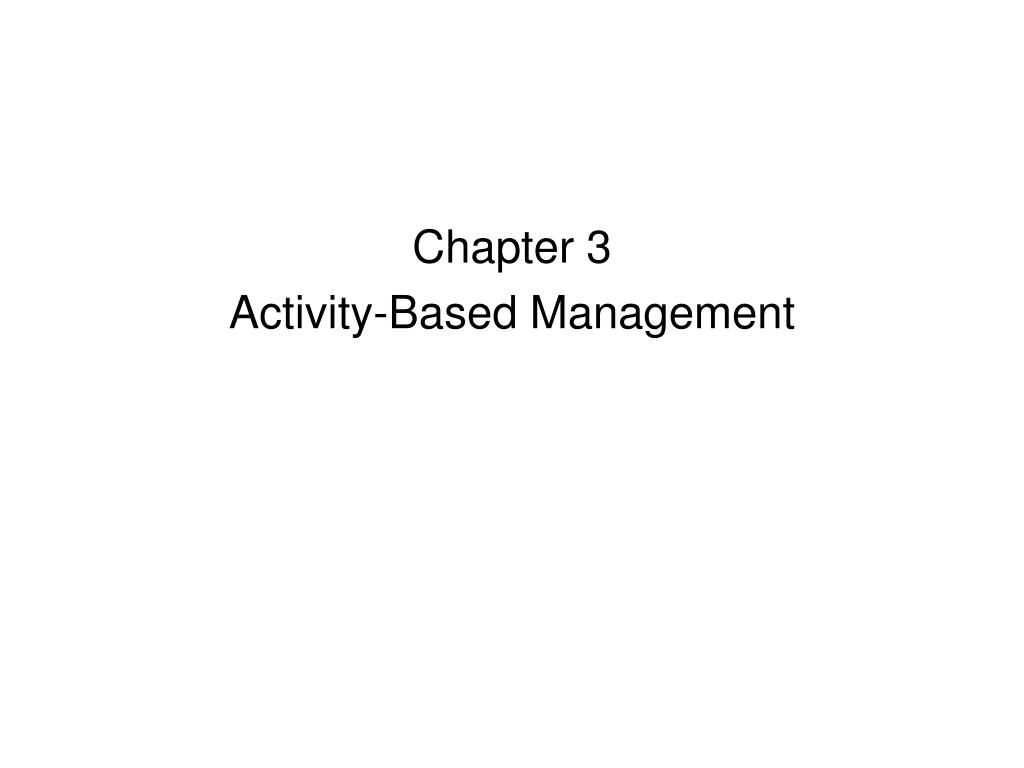 PPT - Chapter 3 Activity-Based Management PowerPoint Presentation, free download - ID:4019287