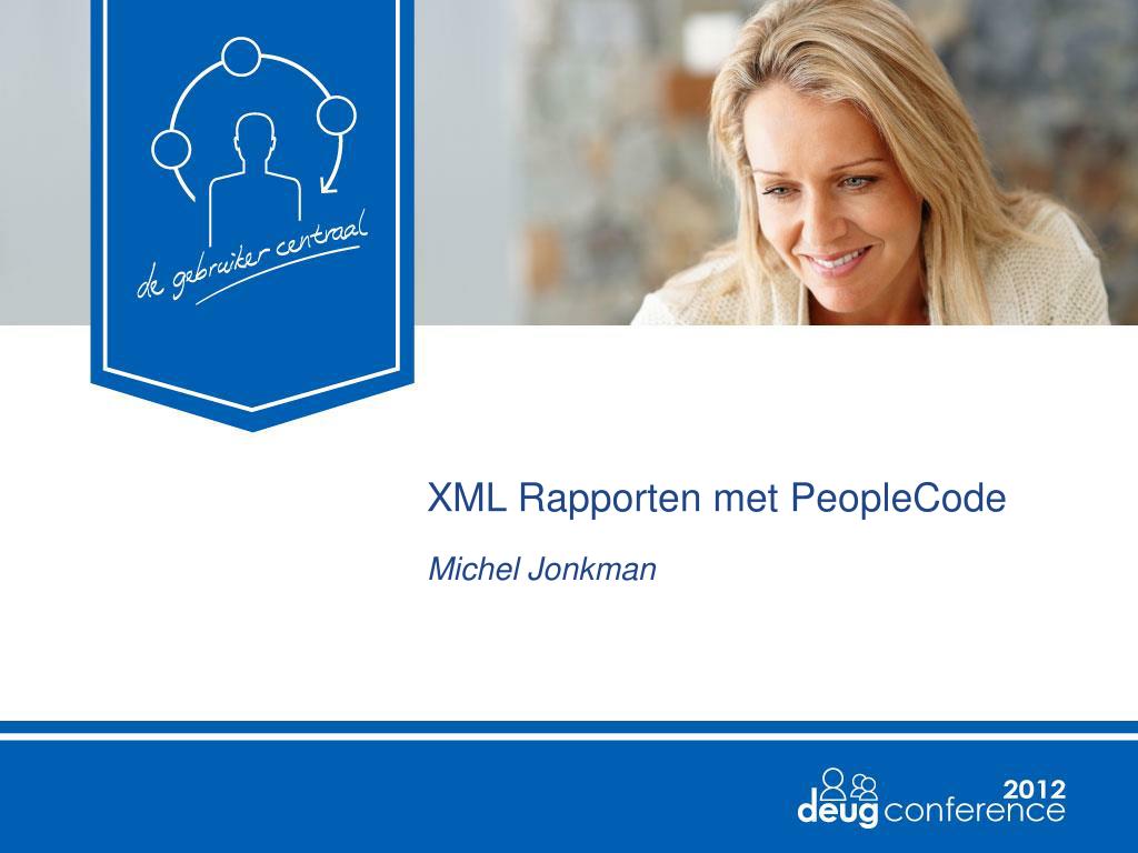 PPT - XML Rapporten met PeopleCode PowerPoint Presentation, free download - ID:4020035