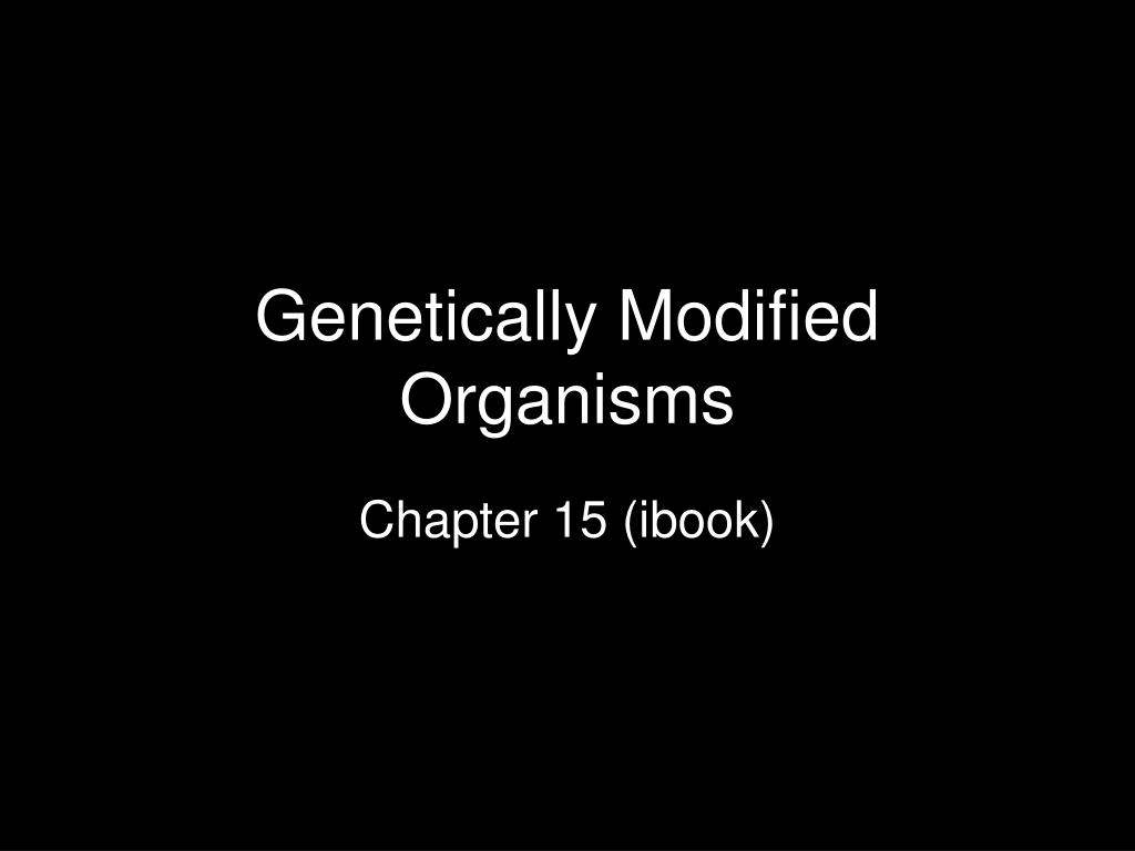 PPT - Genetically Modified Organisms PowerPoint Presentation, free ...