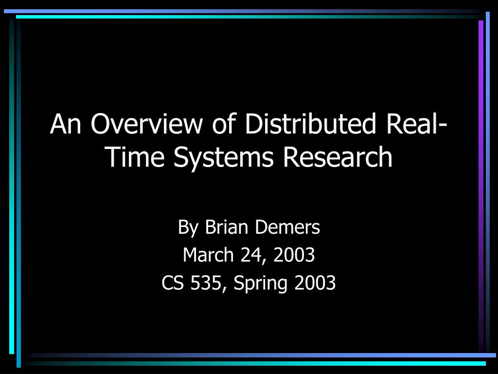 PPT - An Overview of Distributed Real-Time Systems Research PowerPoint ...