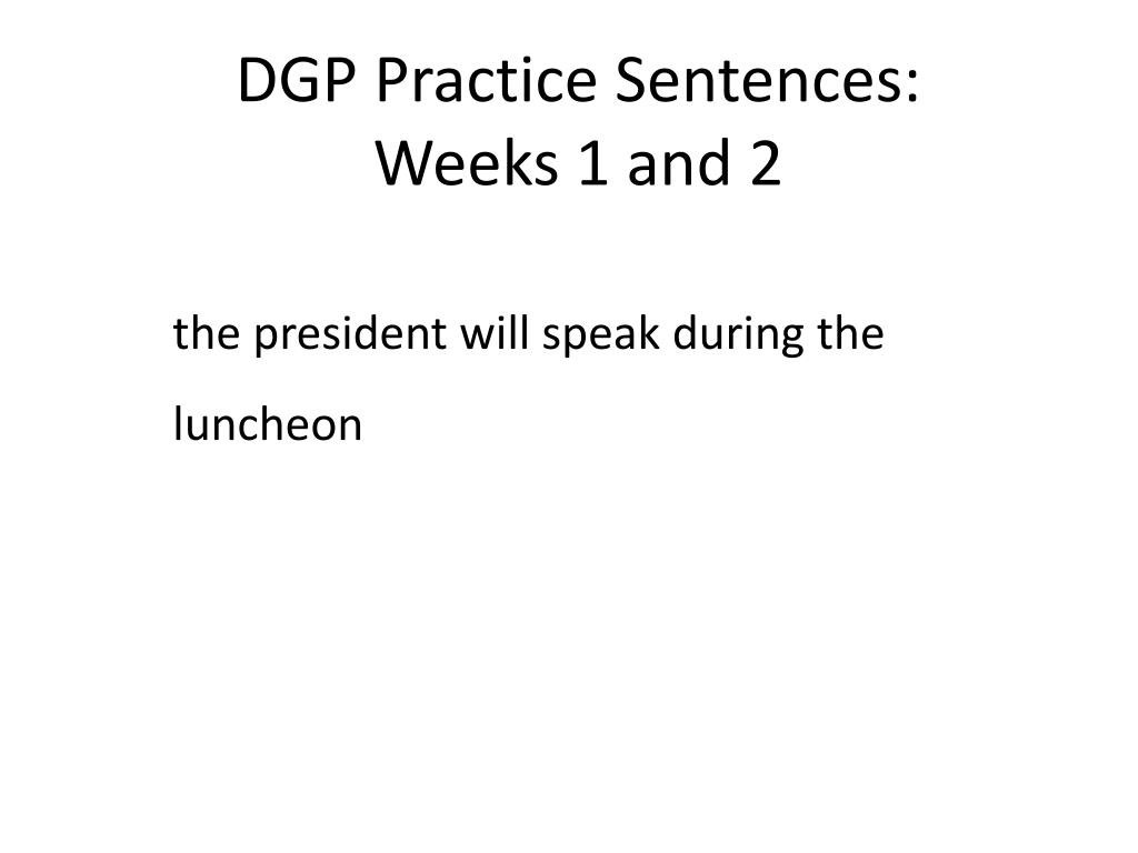PPT - DGP Practice Sentences: Weeks 1 and 2 PowerPoint Presentation ...