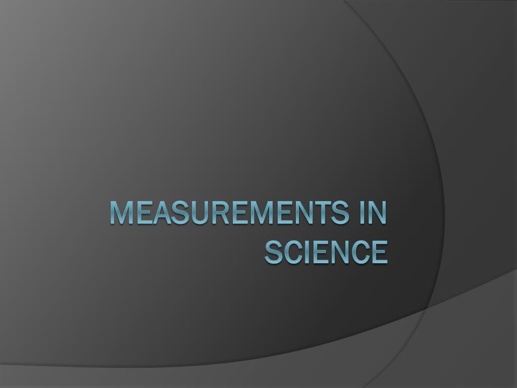 PPT - Measurements in Science PowerPoint Presentation, free download ...