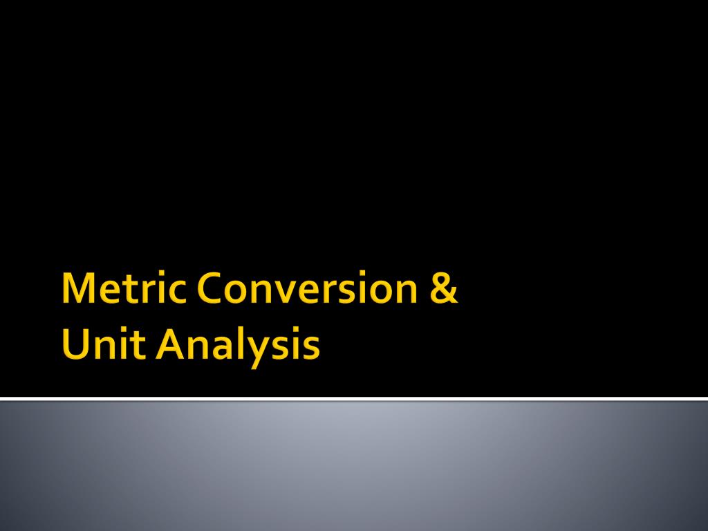 PPT - Metric Conversion & Unit Analysis PowerPoint Presentation - ID ...