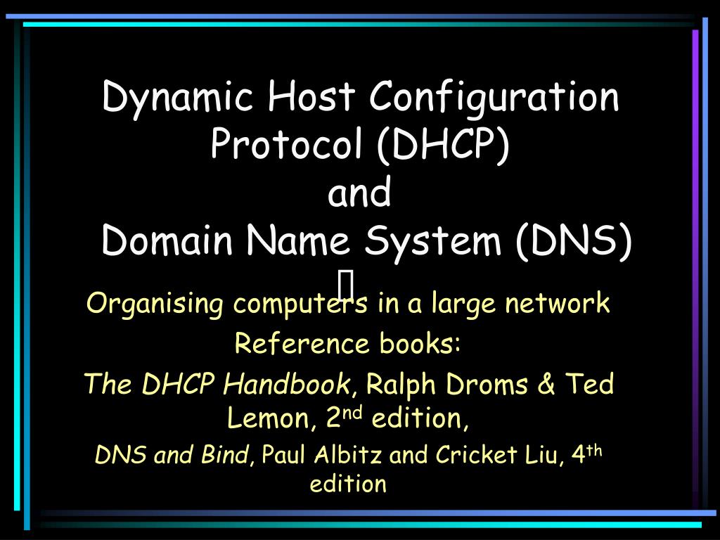 PPT - Dynamic Host Configuration Protocol (DHCP) and Domain Name System (DNS) PowerPoint ...