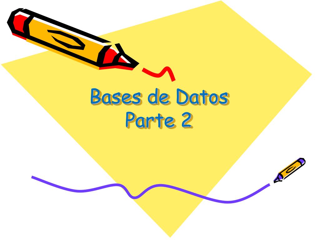 PPT - Bases de Datos Parte 2 PowerPoint Presentation, free download ...