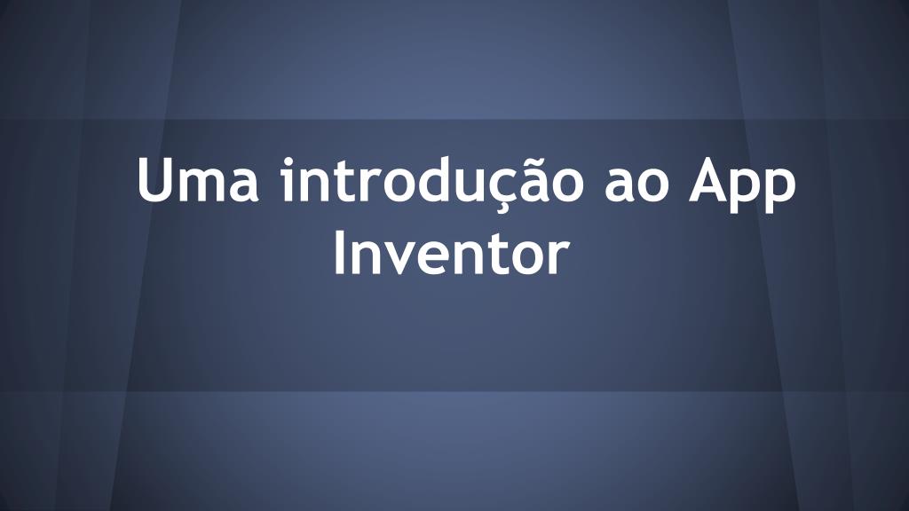 PPT - Uma introdução ao App Inventor PowerPoint Presentation, free ...