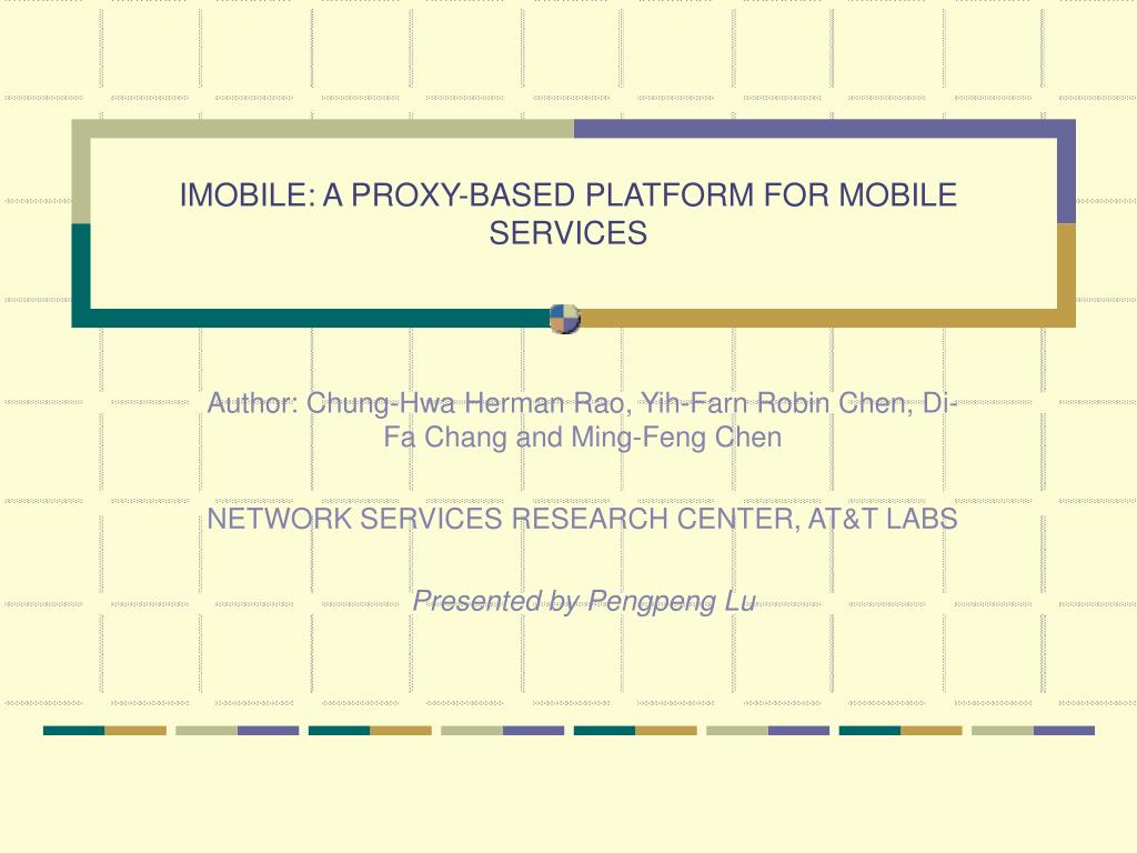 PPT - IMOBILE: A PROXY-BASED PLATFORM FOR MOBILE SERVICES PowerPoint Presentation - ID:4026825