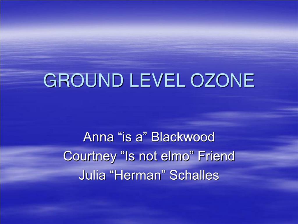 PPT - GROUND LEVEL OZONE PowerPoint Presentation, free download - ID ...