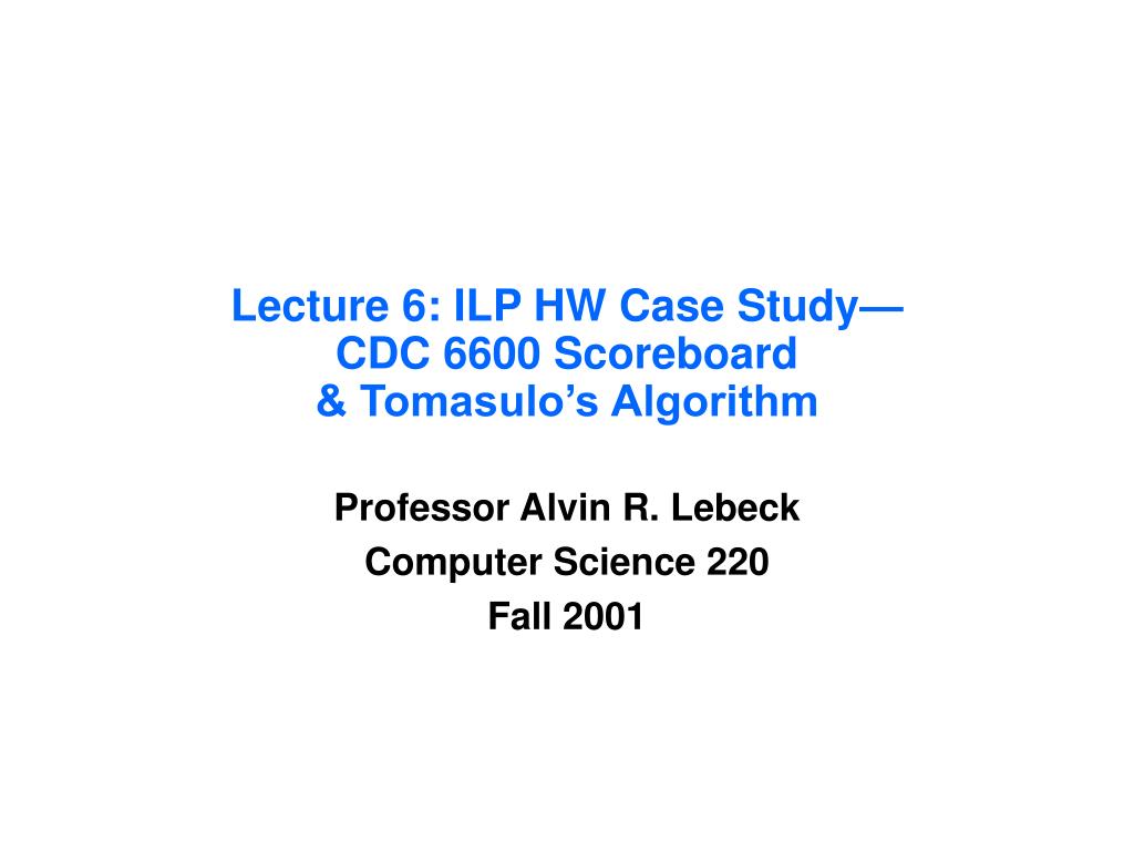 PPT - Lecture 6: ILP HW Case Study— CDC 6600 Scoreboard & Tomasulo’s ...