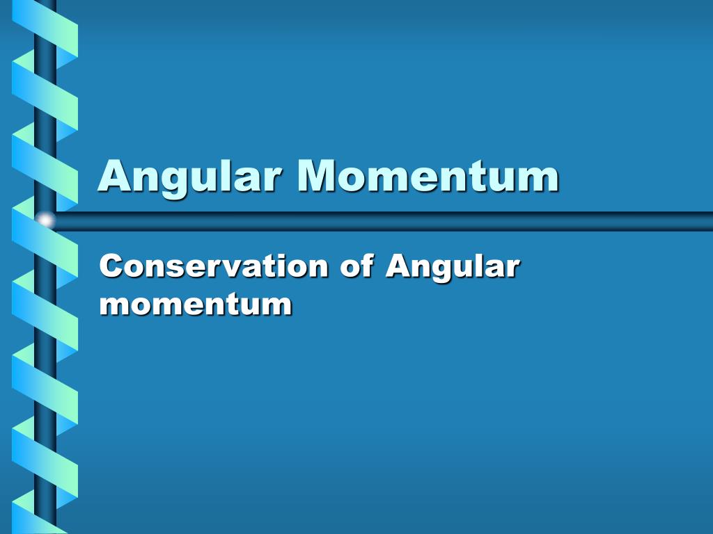 PPT - Angular Momentum PowerPoint Presentation, free download - ID:4031028