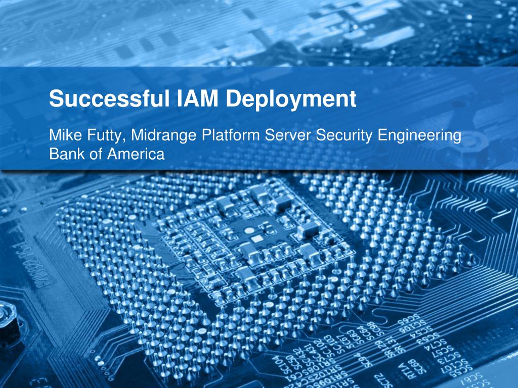 PPT - Strategies for Successful IAM Deployment in Global Environments ...