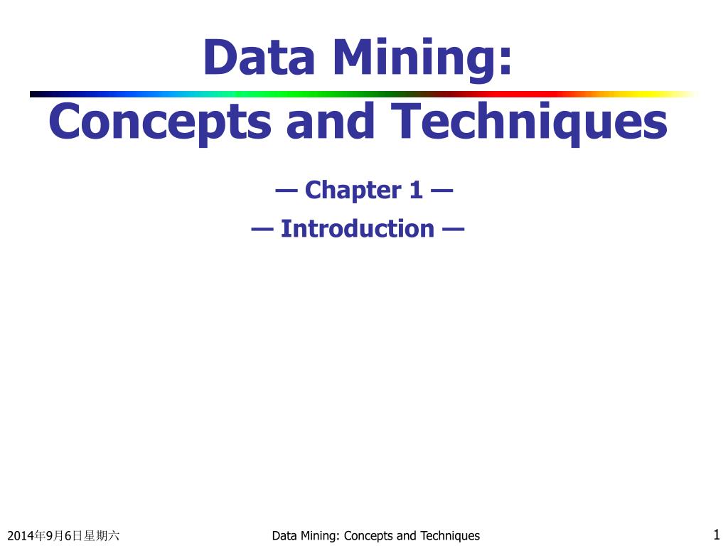 PPT - Data Mining: Concepts and Techniques — Chapter 1 — — Introduction ...