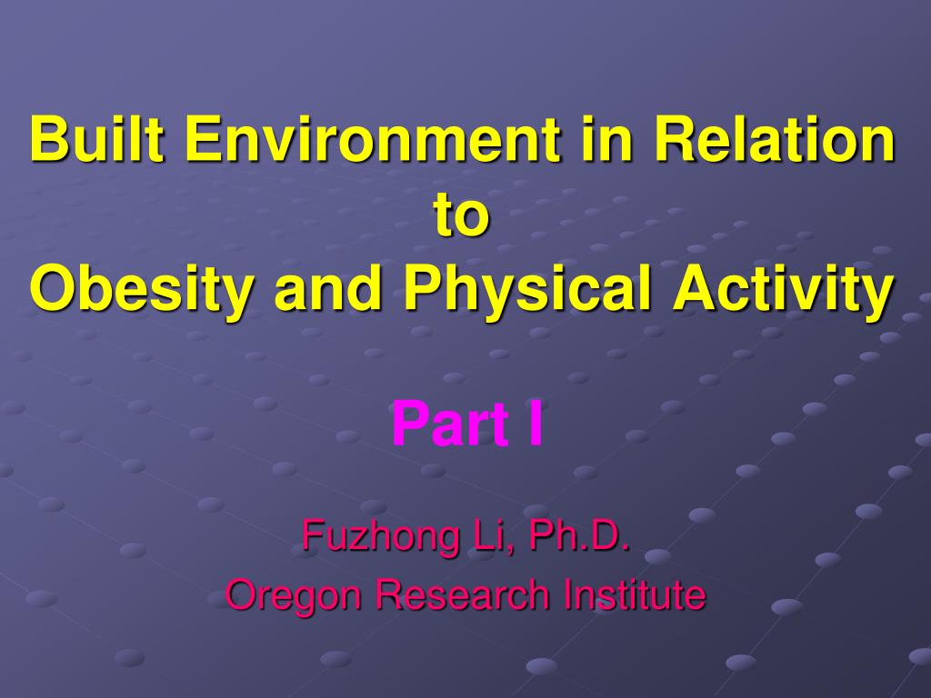 PPT - Built Environment in Relation to Obesity and Physical Activity ...