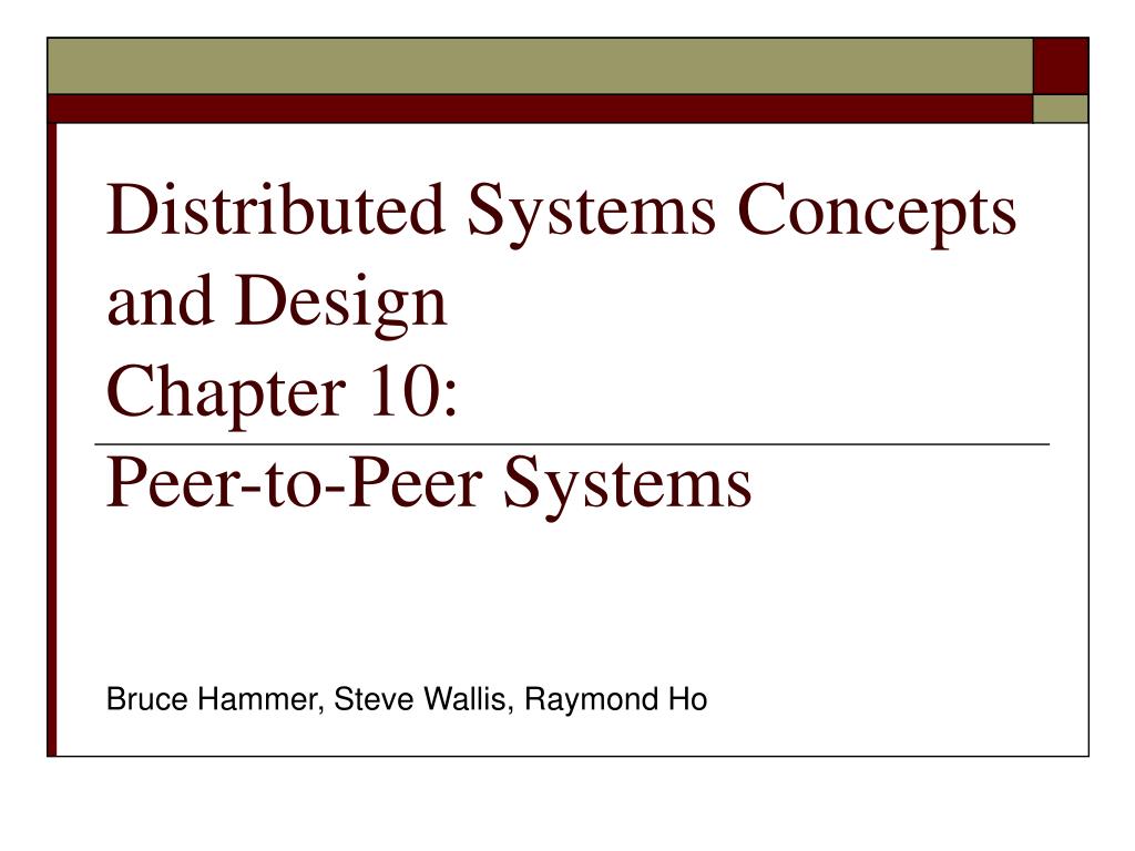 PPT - Distributed Systems Concepts and Design Chapter 10: Peer-to-Peer ...