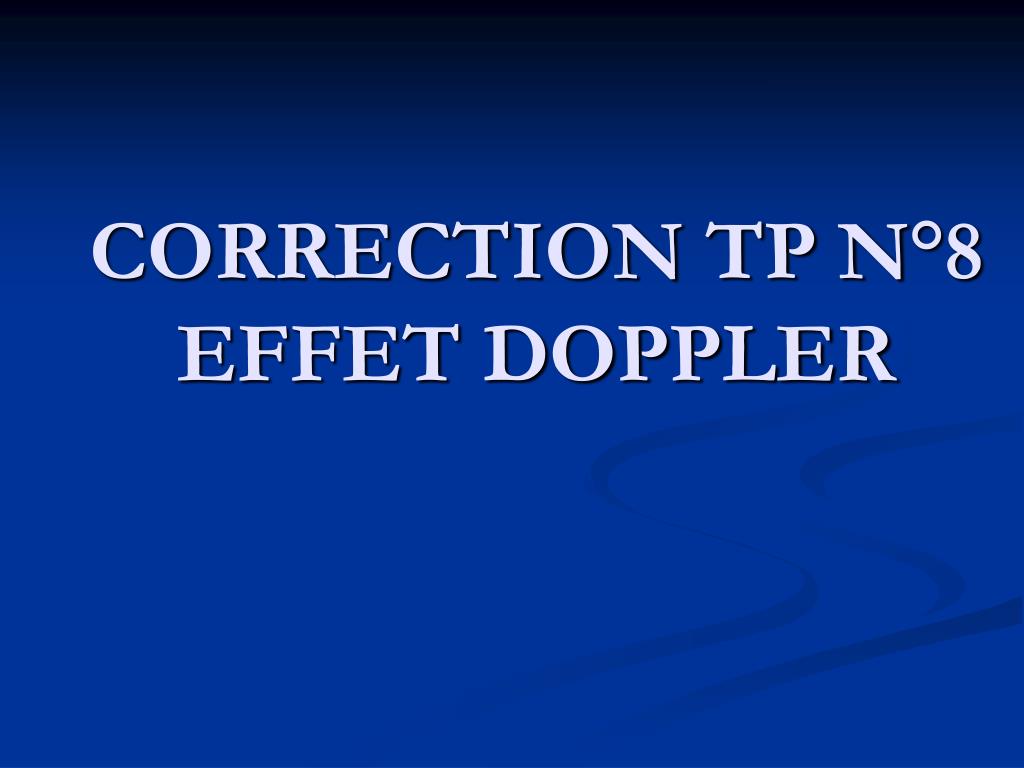PPT - CORRECTION TP N°8 EFFET DOPPLER PowerPoint Presentation, free download - ID:4038826