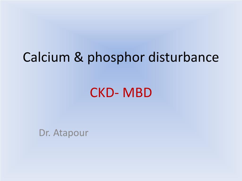 PPT - Calcium & phosphor disturbance CKD- MBD PowerPoint Presentation ...