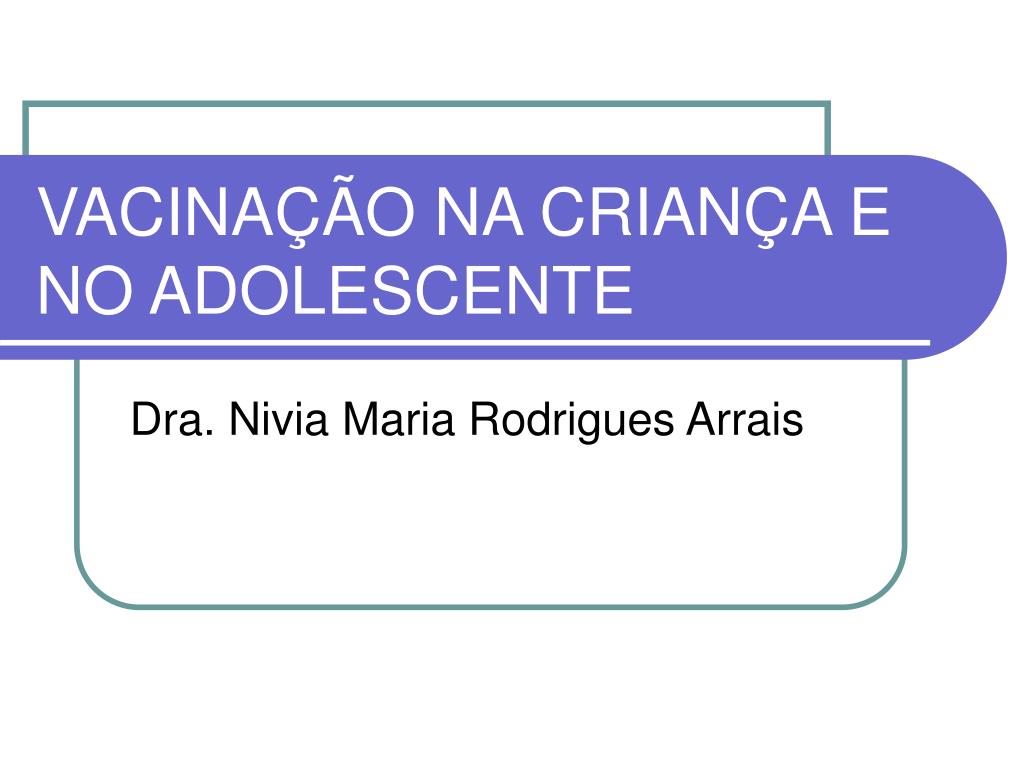PPT - VACINAÇÃO NA CRIANÇA E NO ADOLESCENTE PowerPoint Presentation ...