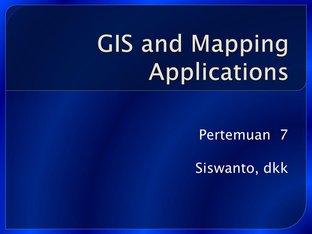 PPT - GIS and Mapping Applications PowerPoint Presentation, free ...