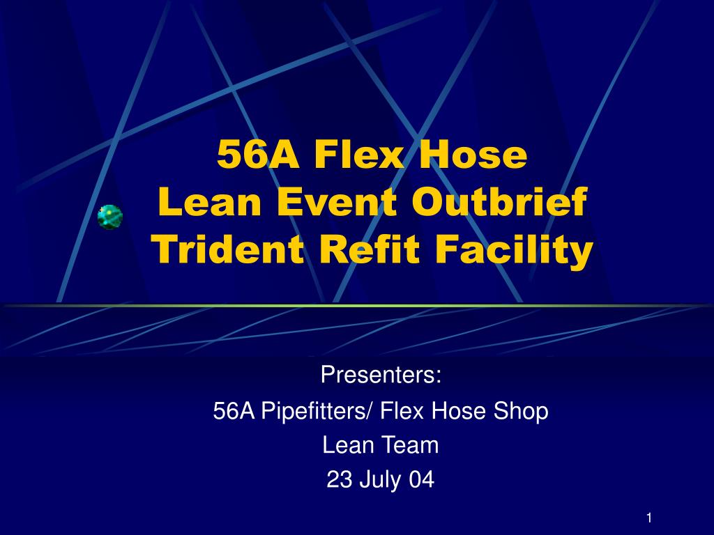 PPT - 56A Flex Hose Lean Event Outbrief Trident Refit Facility ...