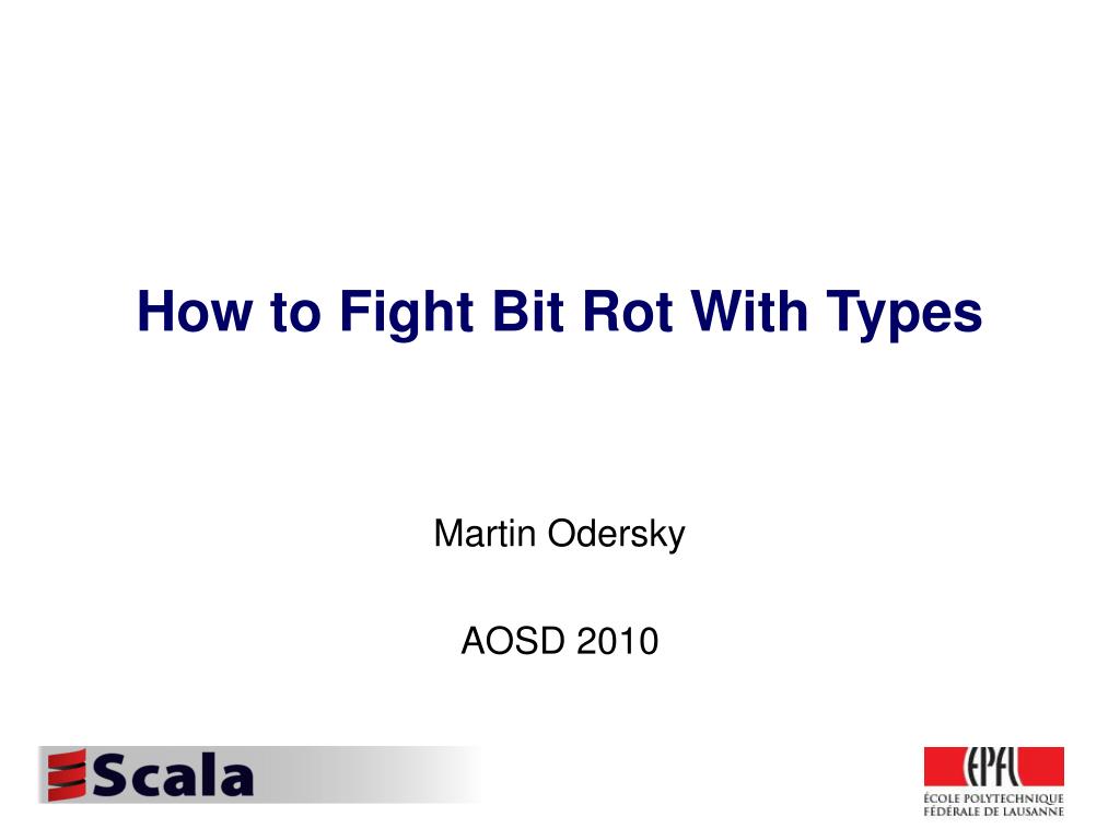 PPT - How to Fight Bit Rot With Types PowerPoint Presentation, free ...
