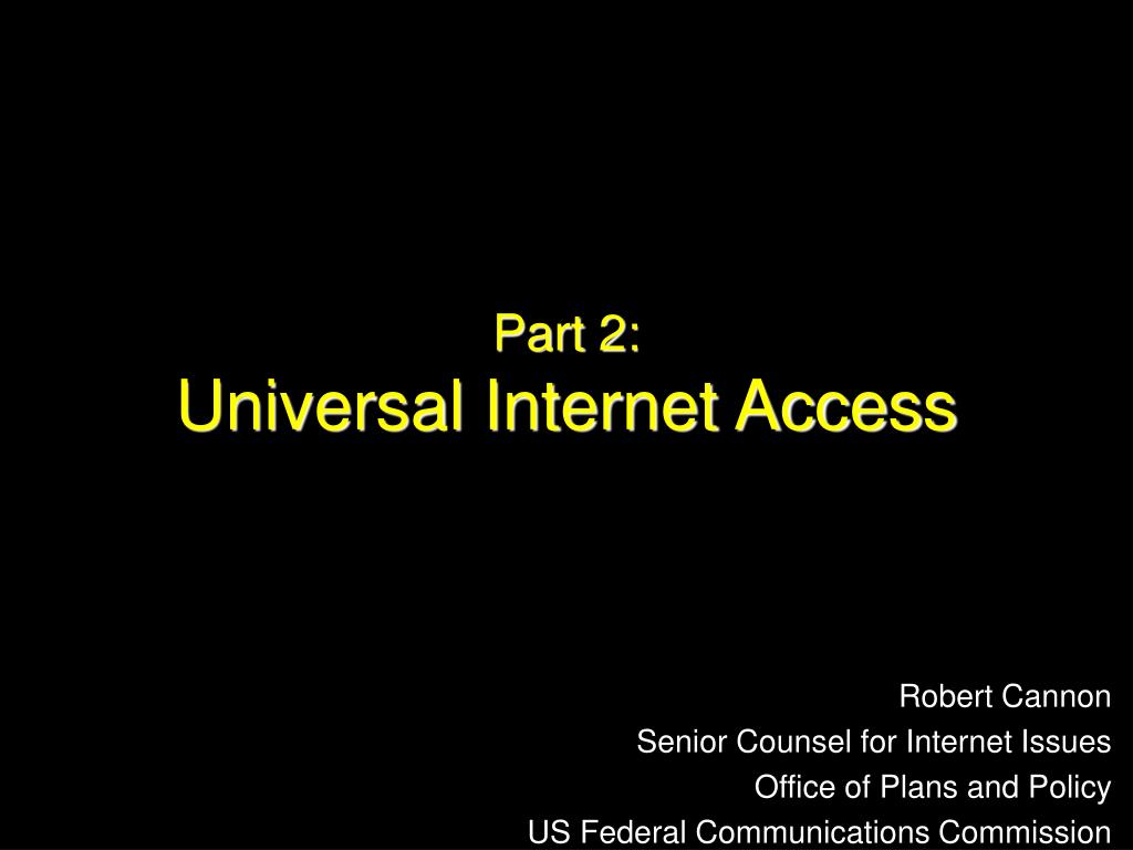 PPT - Part 2: Universal Internet Access PowerPoint Presentation, free ...