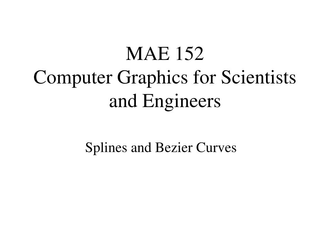 PPT - MAE 152 Computer Graphics for Scientists and Engineers PowerPoint ...