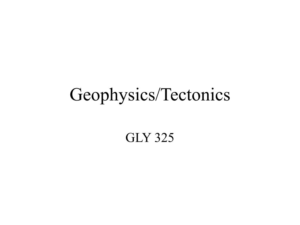 PPT - Geophysics/Tectonics PowerPoint Presentation, free download - ID ...