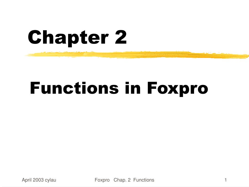 PPT - Foxpro Chapter 2 Functions: Processing Data Efficiently PowerPoint Presentation - ID:4051565