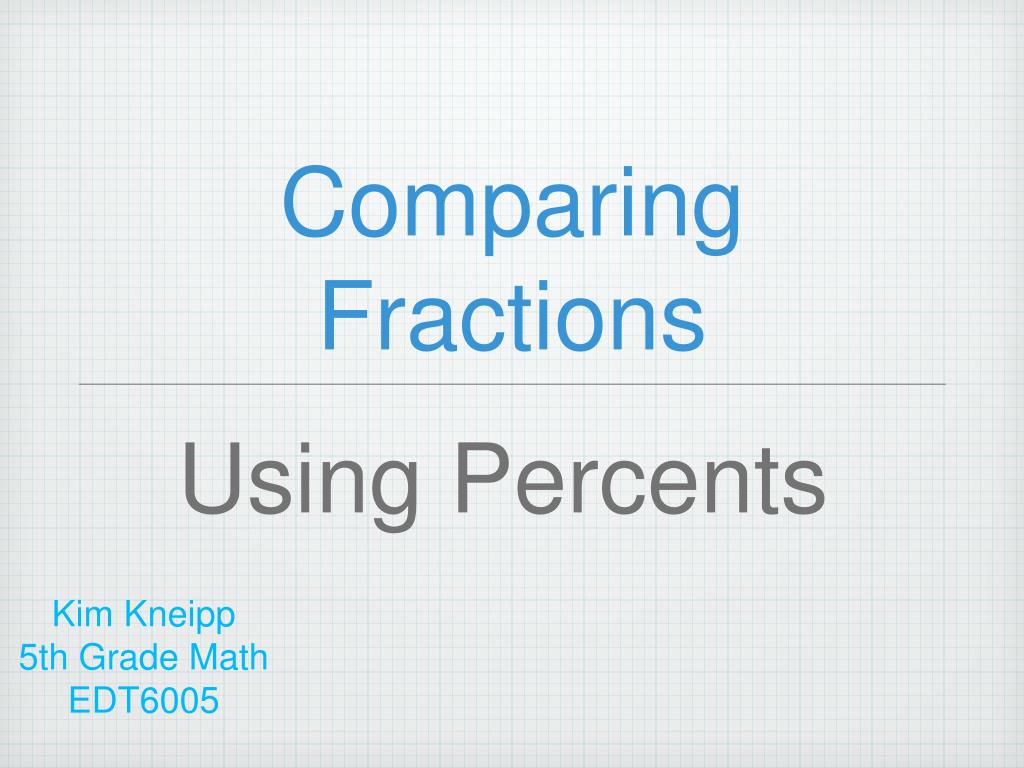PPT - Comparing Fractions PowerPoint Presentation, free download - ID ...