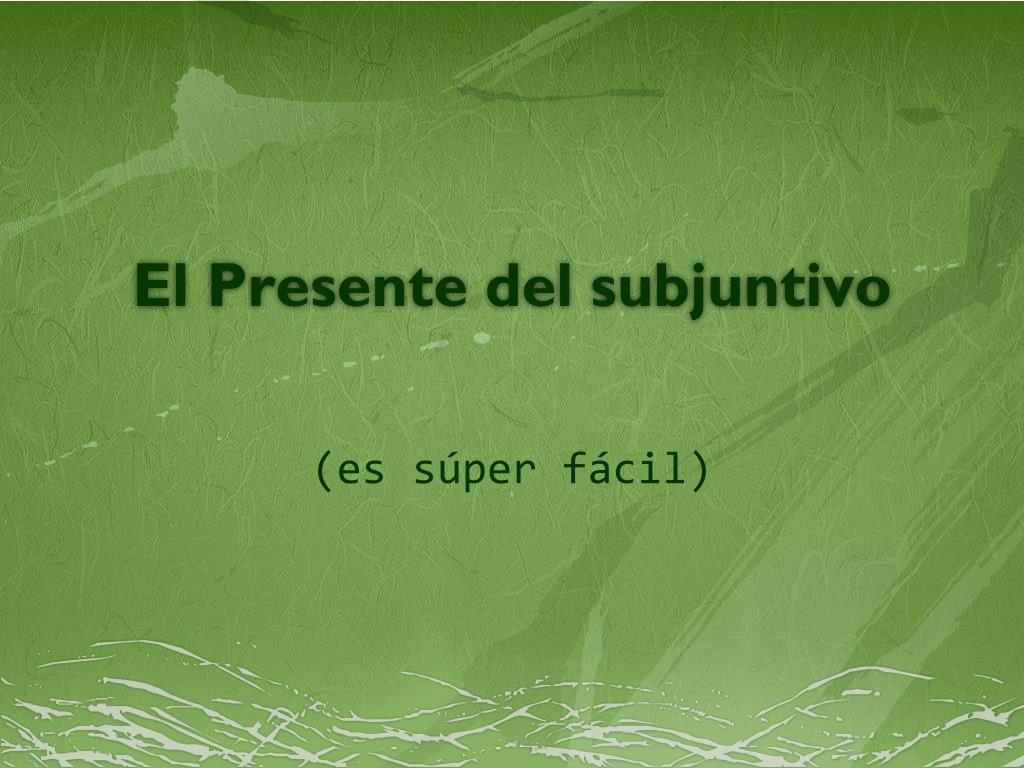 PPT - El Presente del subjuntivo PowerPoint Presentation, free download ...