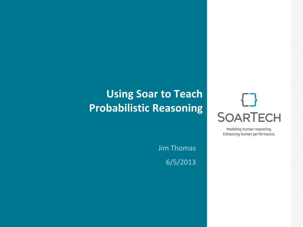 PPT - Using Soar to Teach Probabilistic Reasoning PowerPoint ...