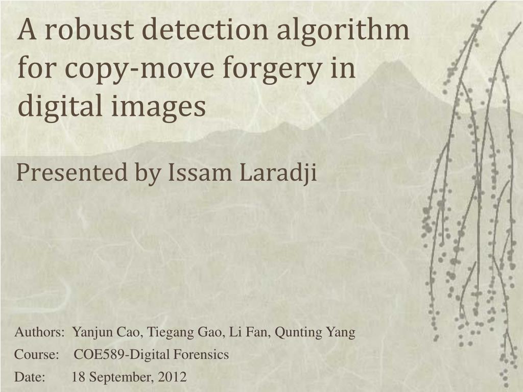 PPT - A robust detection algorithm for copy-move forgery in digital ...